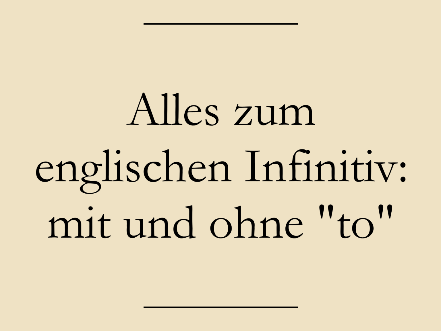 Infinitiv Englisch: Regeln und Anwendung im Deutschen